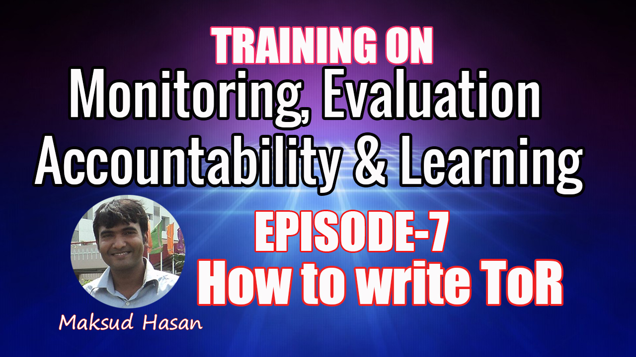 EPISODE-7: How to write Terms of Reference (ToR) - Maksud Hasan