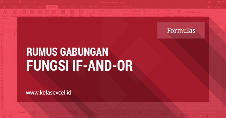 Rumus IF Gabungan Fungsi (IF AND-IF OR) Excel | Kelas Excel