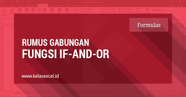 Rumus IF Gabungan Fungsi (IF AND-IF OR) Excel | Kelas Excel