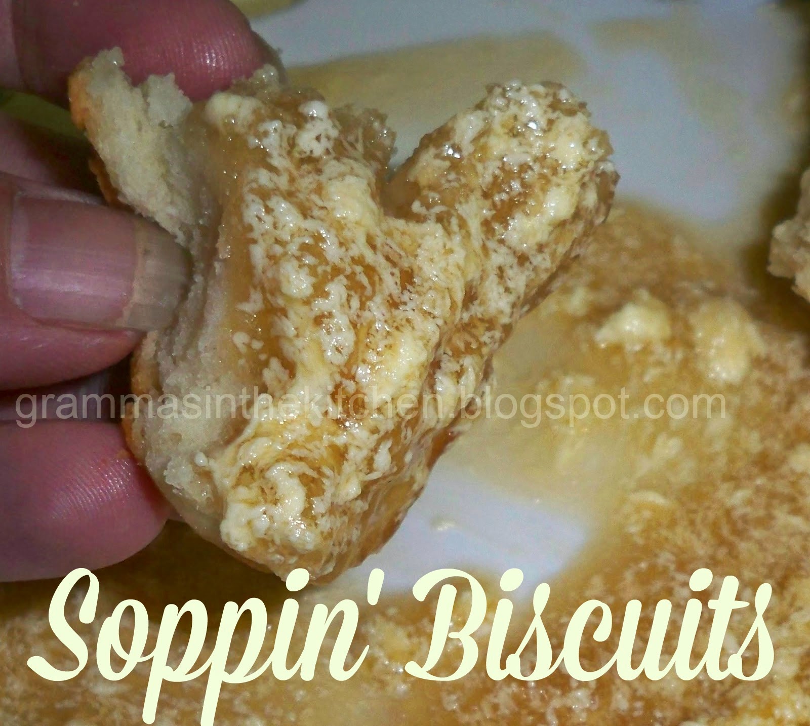 Gramma's in the kitchen: Soppin' Biscuits