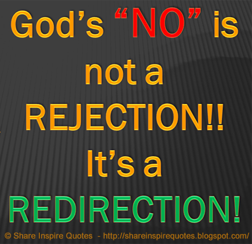 God's "no" is not a rejection, it's a redirection. | Share Inspire Quotes