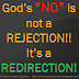 God's "no" is not a rejection, it's a redirection. | Share Inspire ...
