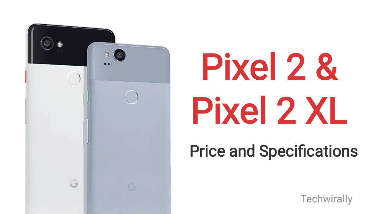 Google Pixel 2 & Pixel 2 XL Price & Specifications