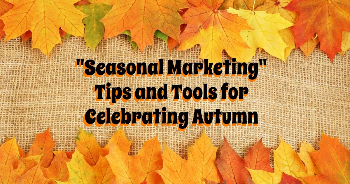 Marketing Delmarva: Seasonal Marketing | Tips and Tools for Celebrating ...