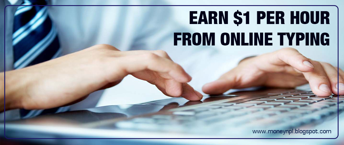 Earn $1 Per Hour by Online Typing | Guide to Work from Home Online
