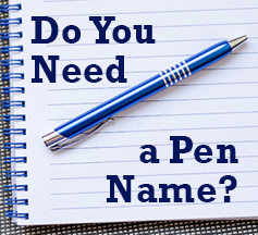 Fiction University: Indie Choices: To Pen Name or Not to Pen Name