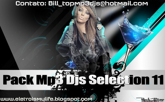 Pack Mp3 Djs Selection Edições 2013 ~ Eletro Is My Life