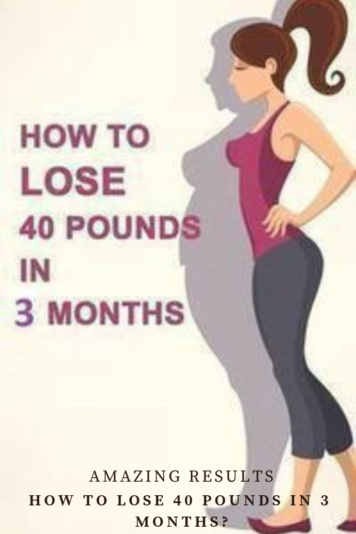 weight loss tips: How to Lose 40 Pounds in 3 Months?Amazin results