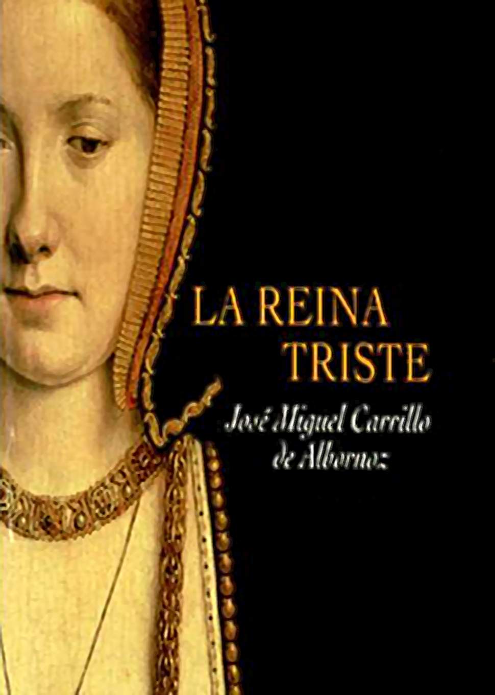 El placer de leer: "La reina triste" de José Miguel Carrillo de Albornoz