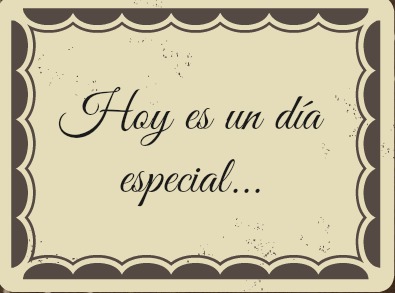 Hoy es un día especial, y este día esta dedicado a ti, porque eres lo ...