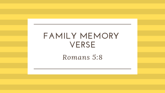 Crazy Cozads: Family Scripture Memory Verse: Romans 5:8