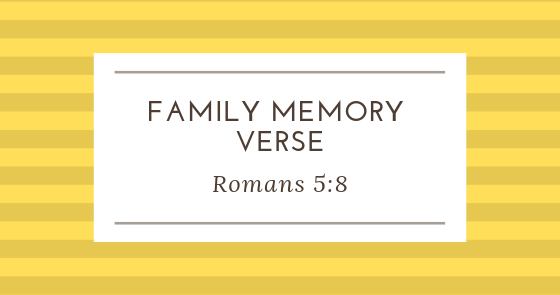 Crazy Cozads: Family Scripture Memory Verse: Romans 5:8