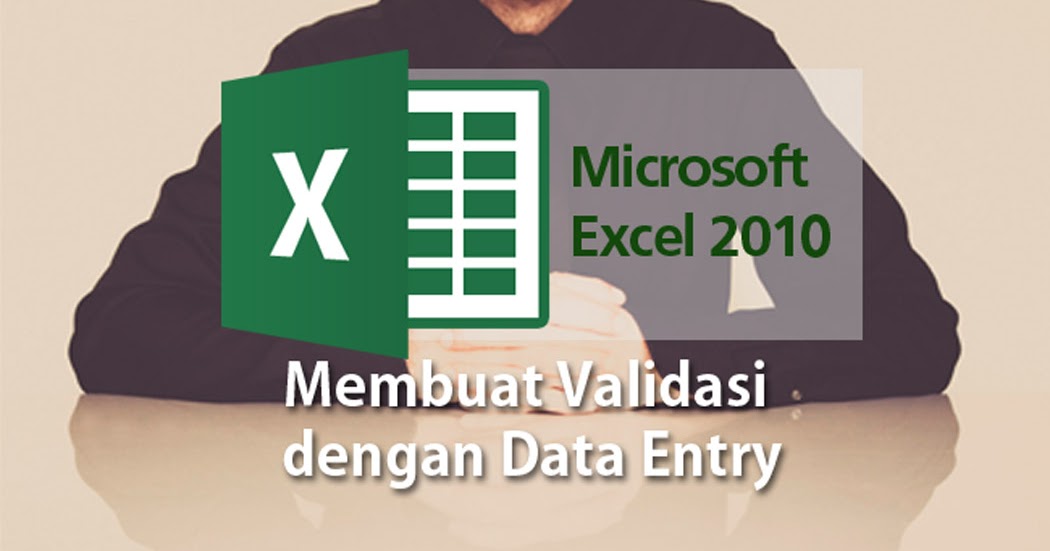 Membuat validasi Dengan Data Entry di Excel 2010 | IQRoe