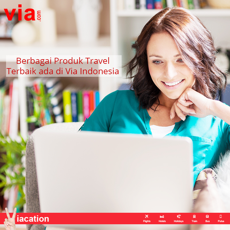 Mengenal Berbagai Produk Terbaik Via.com Indonesia | Via.com - Sahabat ...
