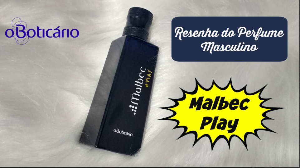 Alquimia dos Perfumes: RESENHA : MALBEC PLAY- O BOTICÁRIO