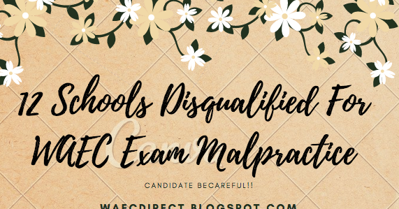 WAECDIRECT 2022: 12 Schools Disqualified For WAEC Exam Malpractice