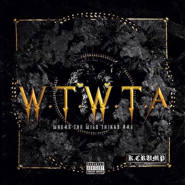 K. Crump - "WTWTA" {Where the Wild Things Are} Album | @IAMKCrump