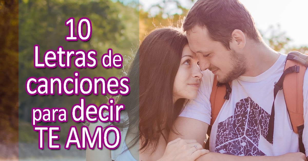10 letras de canciones para decir TE AMO