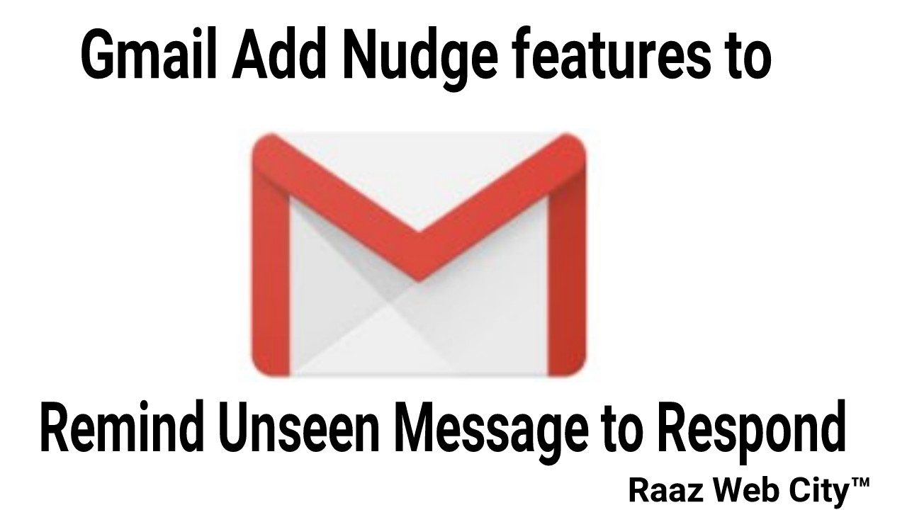 Gmail Added "Nudges" to Reminds Unseen Message - Raaz Web City