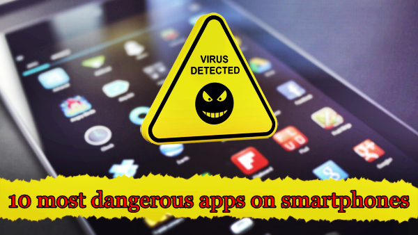 10 most dangerous apps on smartphones | KARRACH TECH