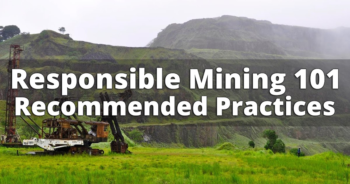 Responsible Mining 101: Recommended Practices - Part 6 - Responsible ...