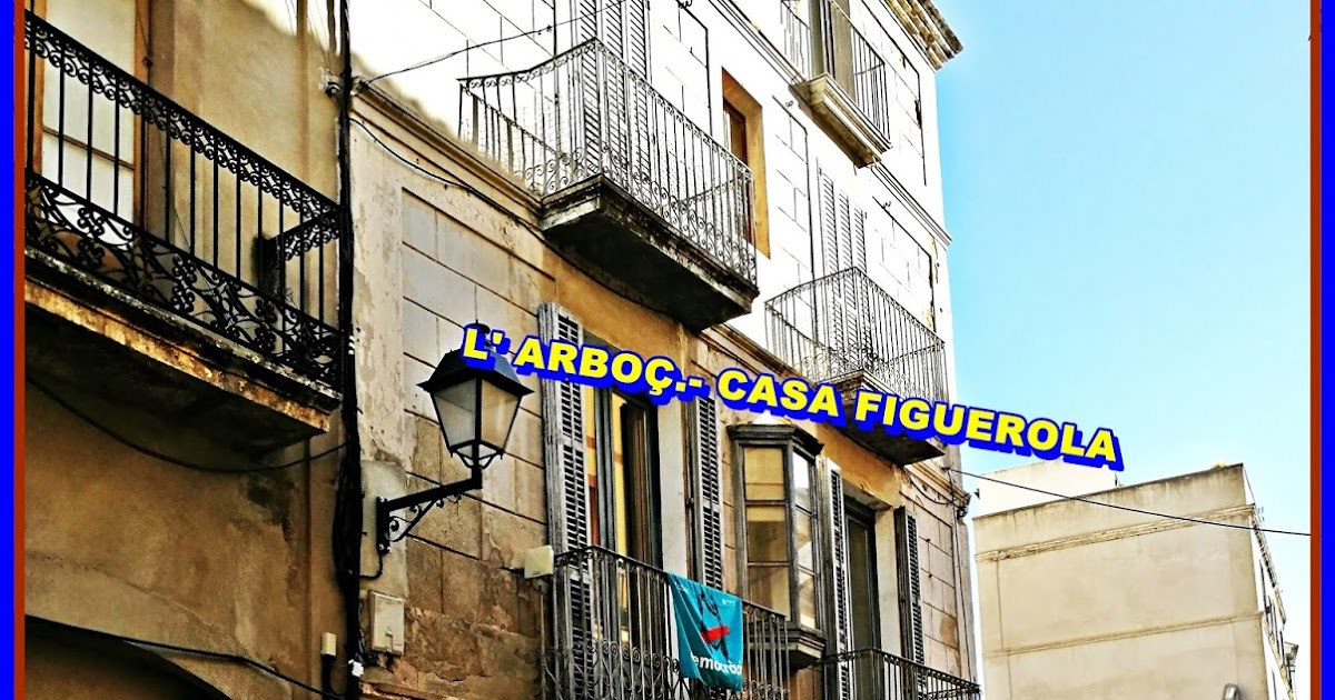 INDICE DEL BLOG VILA DEL ARBOS -TARRAGONA : CAL FIGUEROLA INDICE DEL BLOG VILA DEL ARBOS -TARRAGONA : CAL FIGUEROLA