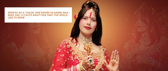 Worked As A Tailor, Now Known As Radhe Maa : Here are 10 Facts about ...