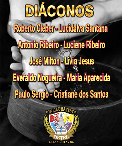 IGREJA BATISTA BETEL ALAGOINHAS: DIÁCONOS