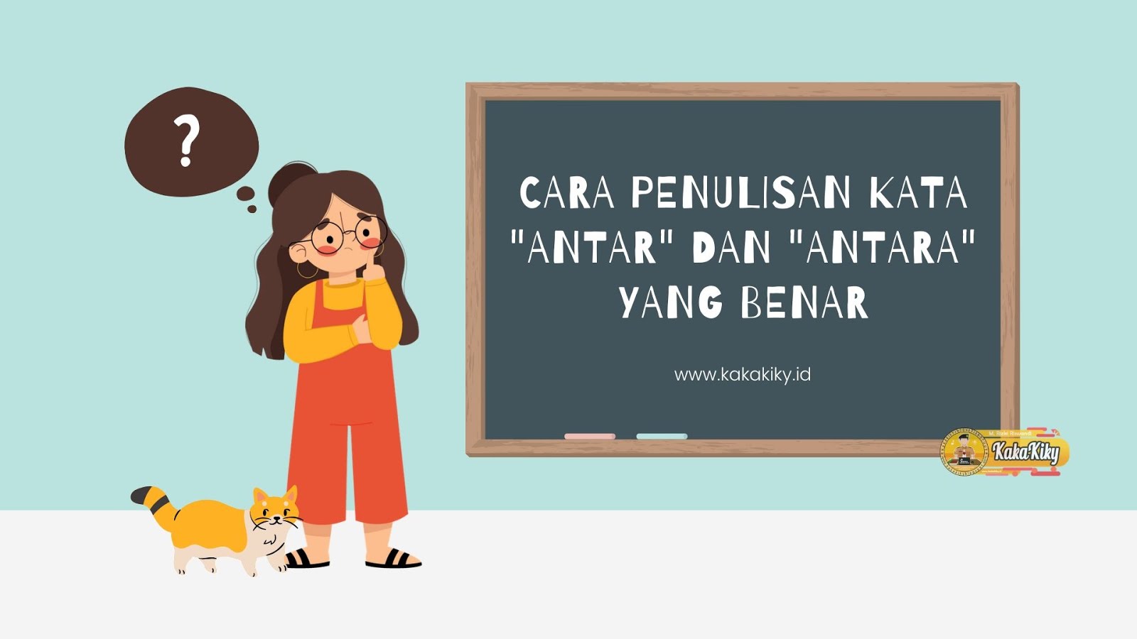 Cara Penulisan Kata "Antar" dan "Antara" Yang Benar - KakaKiky | Blog ...