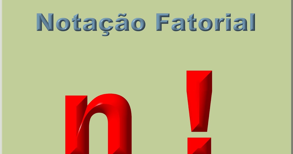 A Notação Fatorial - n! – O que é, e como calcular um fatorial - Só Faz ...
