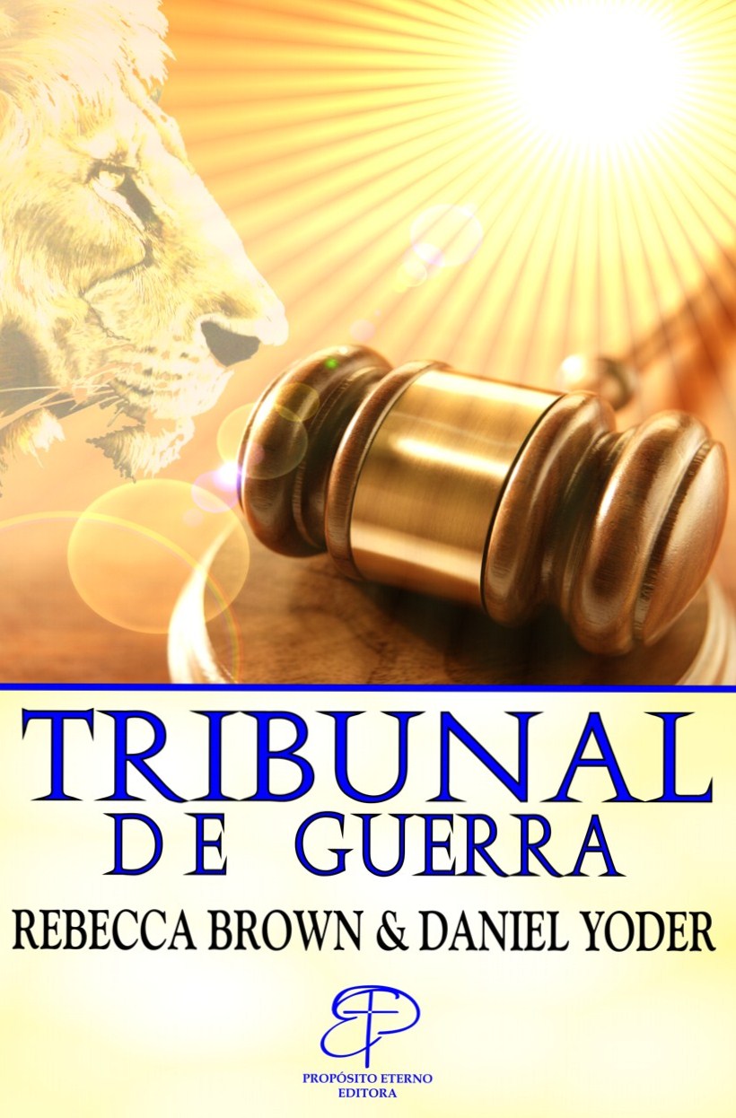 Sua Fé Em Ação: Tribunal De Guerra - Rebecca Brow & Daniel Yoder
