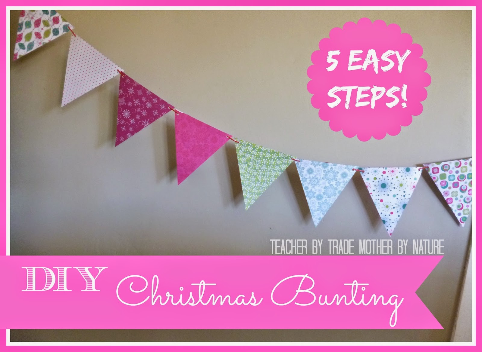DIY: Christmas Bunting in 5 Easy Steps! - Teacher by trade, Mother by ...