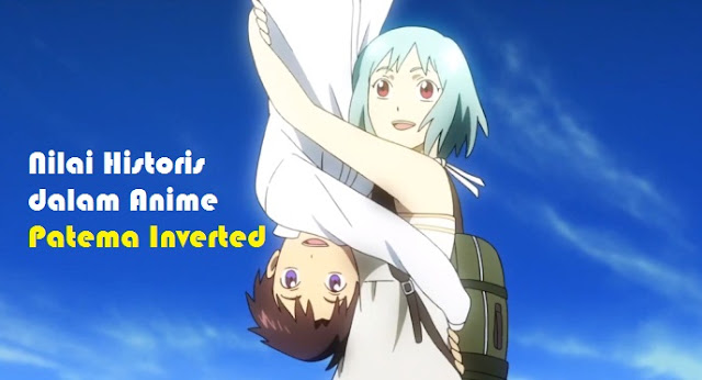Nilai Historis dalam Anime Patema Inverted - Wibu Poi