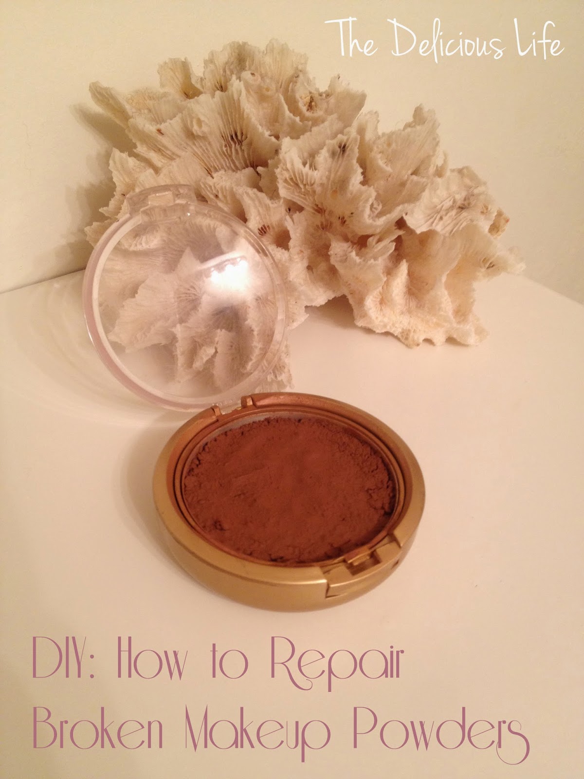 The Delicious Life: How To Repair a Broken Makeup Compact