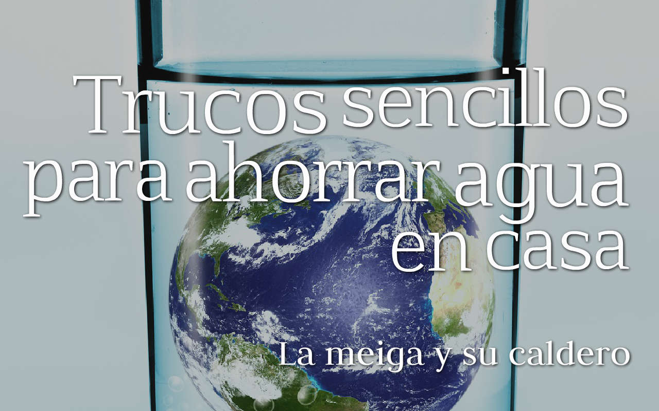 La meiga y su caldero: Trucos Sencillos para Ahorrar Agua en Casa