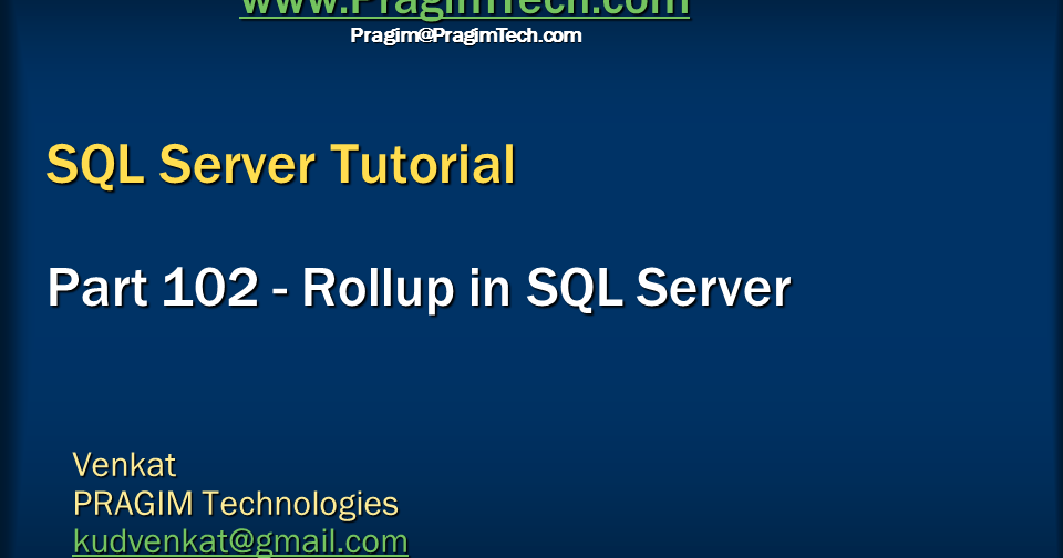 Sql server, .net and c# video tutorial: Rollup in SQL Server