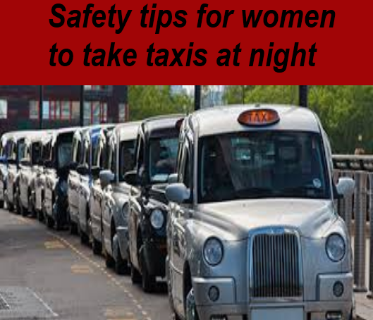 Best Of The Best: Safety tips for women to take taxis at night