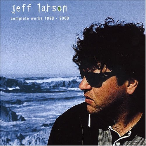 La Bible de la Westcoast Music - Cool Night -: Jeff Larson "Complete Works 1998 - 2000" (2001 ...