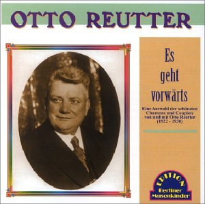Zero G Sound : Otto Reutter - Es geht vorwärts - Chansons und Couplets ...