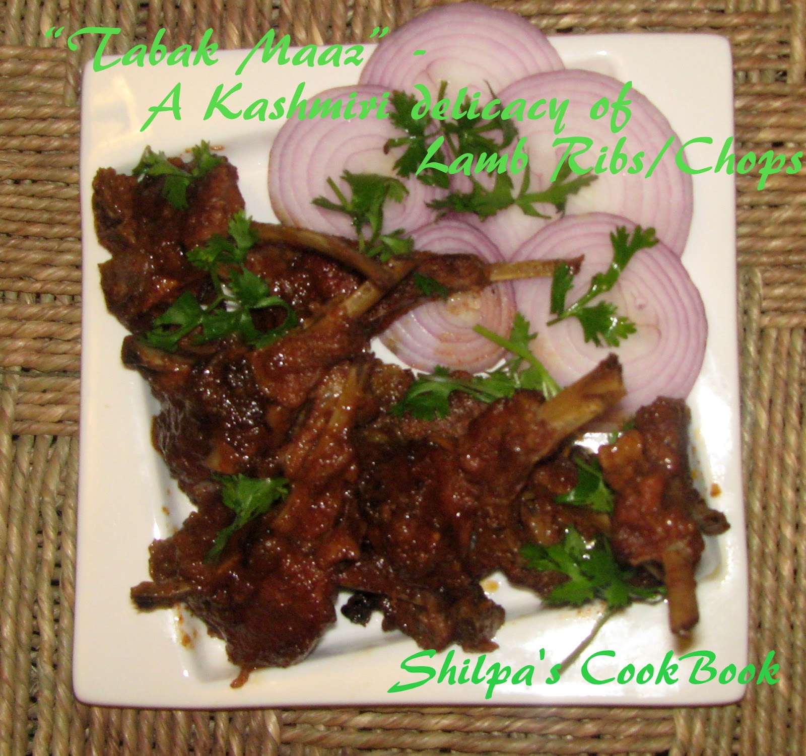 Cook Book: "Tabak Maaz" - A Kashmiri Delicacy of Mutton Ribs/Chops