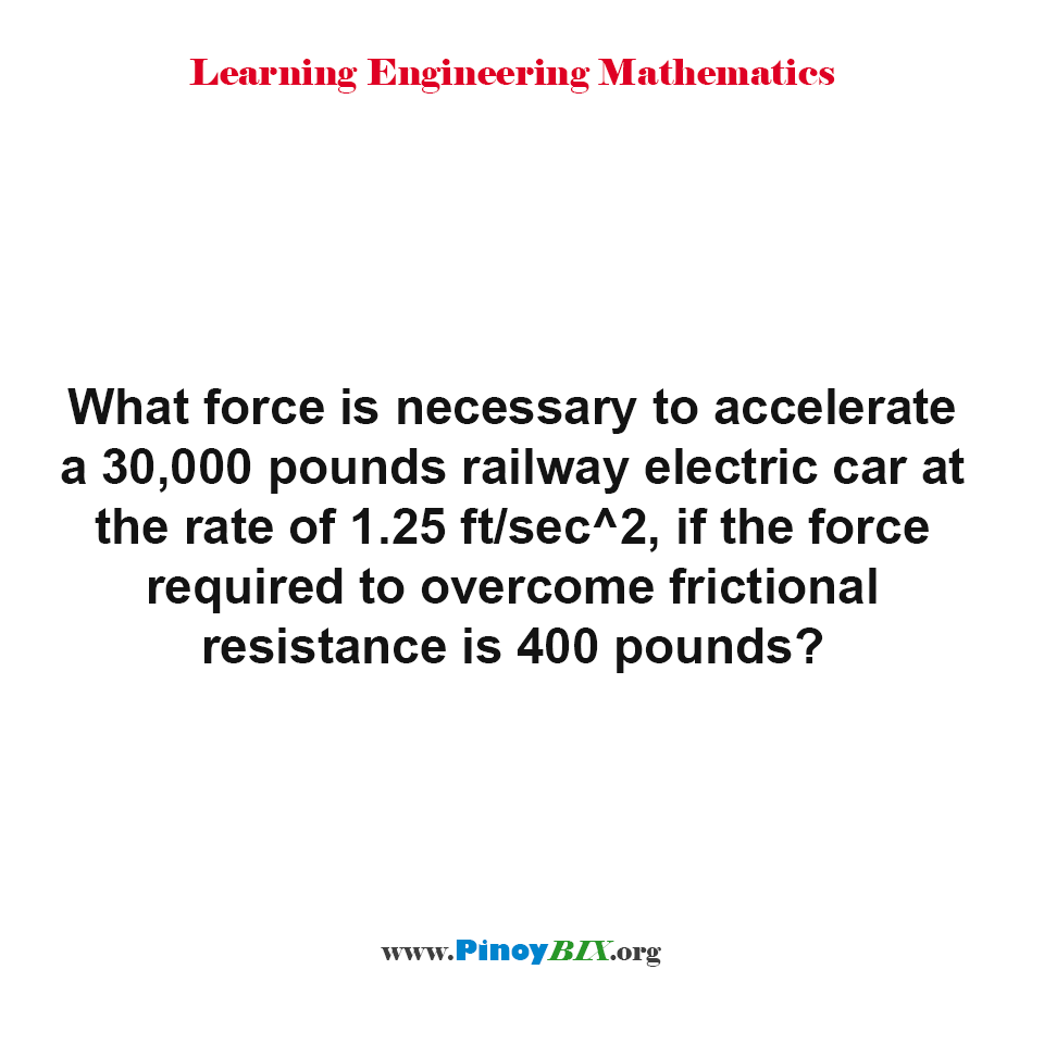 solution-what-force-is-necessary-to-accelerate-a-30-000-pounds-railway