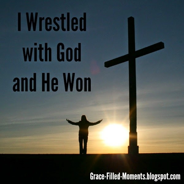 Grace-Filled-Moments : I Wrestled with God and He Won