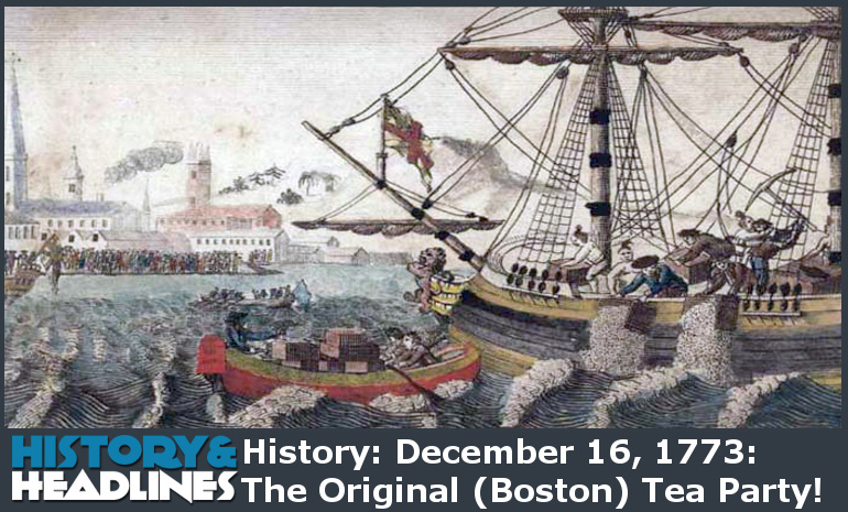The Boston Tea Party incident allegedly took place on Dec. 16, 1773, as ...