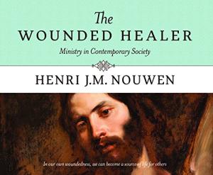 Epitome: Gems from Henri Nouwen’s ‘The Wounded Healer’