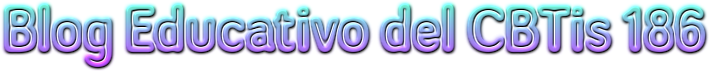BLOG EDUCATIVO DEL CBTIS 186