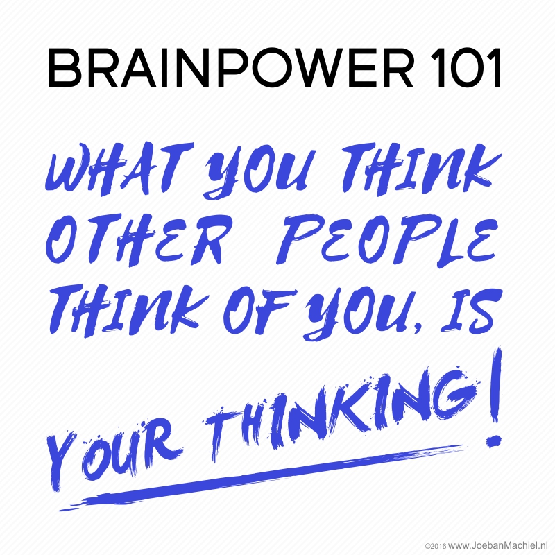 What You Think Other People Think Of You ~ Joeban Machiel - Life ...
