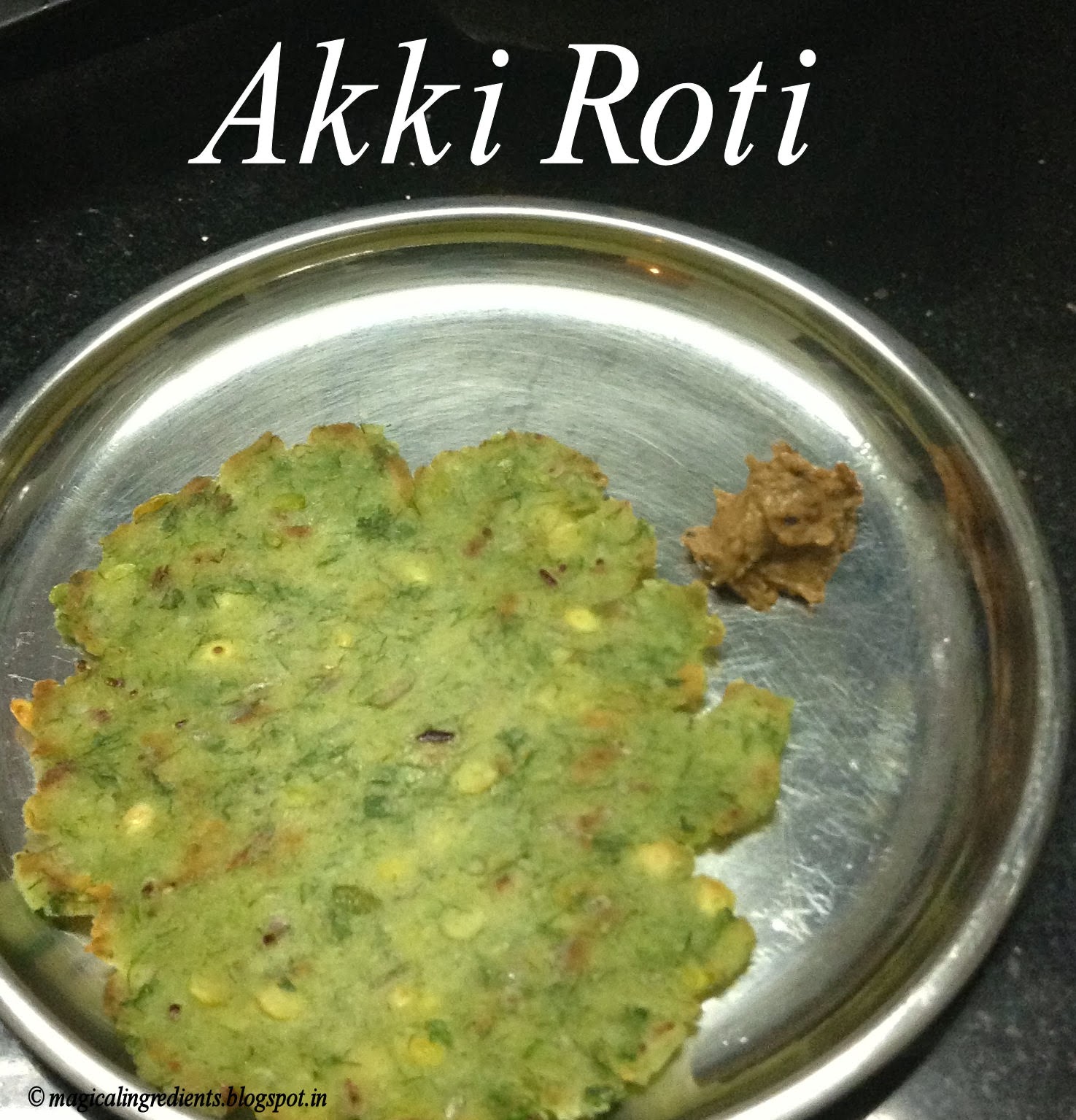 Akki Roti with Dill Leaves and Mochai - Magical Ingredients