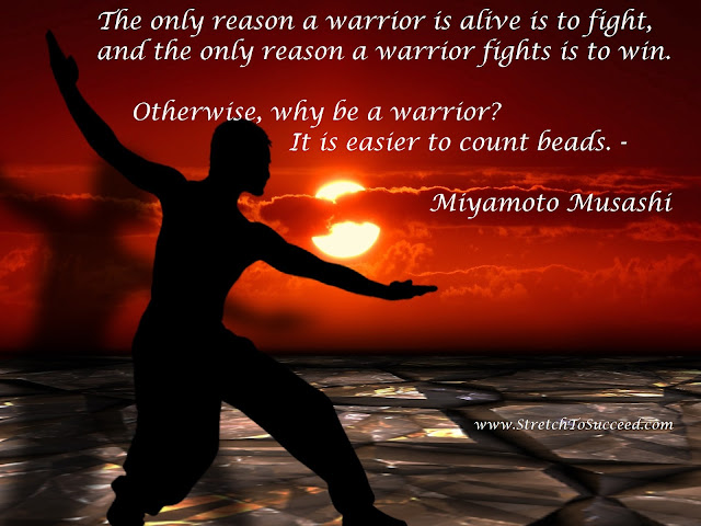 Stretch To Succeed: The only reason a warrior is alive is to fight, and ...