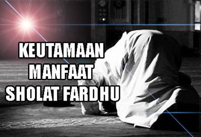 Hikmah shalat 5 ( lima ) waktu dan keutamaan manfaat sholat fardhu ...