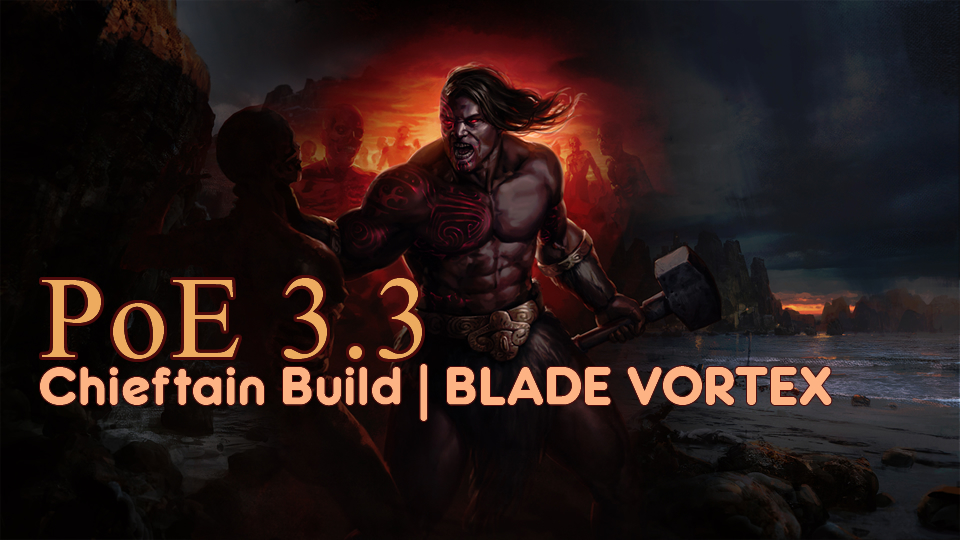 PoE 3.3 Chieftain Build | BLADE VORTEX
